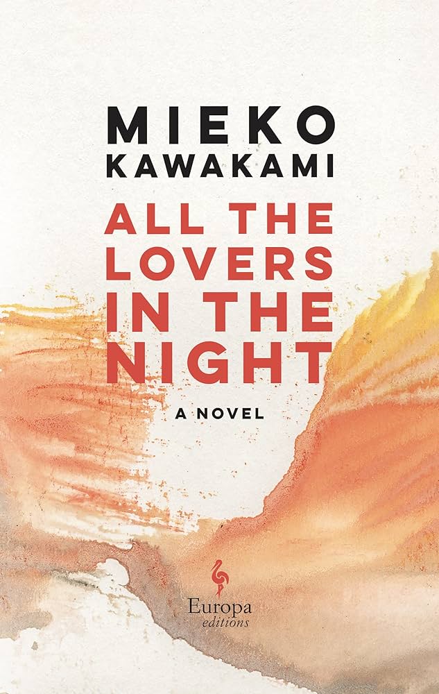 All the Lovers in the Night, by Kawakami Mieko – East Asian Literature ...